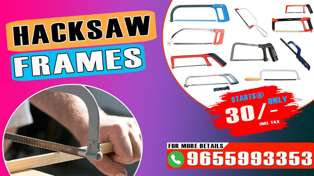 Buy Hacksaw Frame - Types Of Hacksaw Frame at lion tools mart | Lion ...